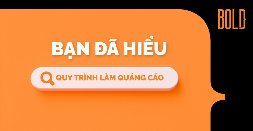 Quy trình làm quảng cáo - Bold Creative Training Lab