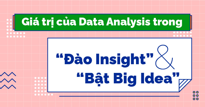 Giá trị của Data Analysis trong ”Đào Insight” & "Bật Idea" - Bold ...